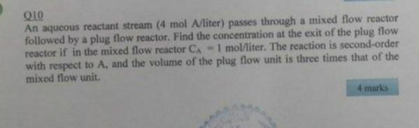 Solved Q10 An aqueous reactant stream (4 mol A/liter) passes | Chegg.com