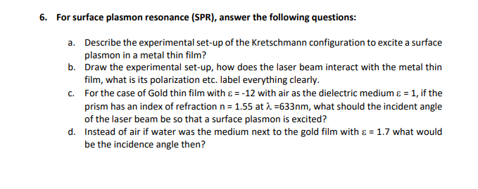 Solved 6. For surface plasmon resonance (SPR), answer the | Chegg.com