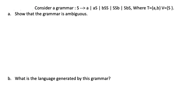 Solved Consider a grammar: S --> | as SS SSb Sbs, Where | Chegg.com