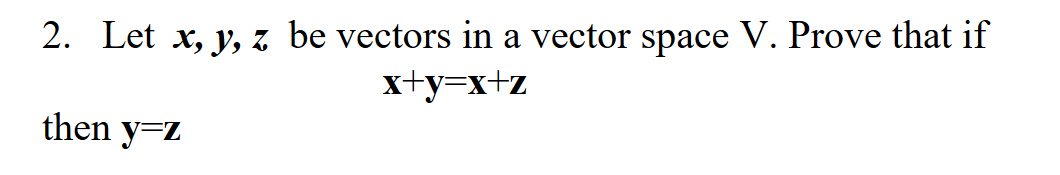 Solved 2. Let x,y,z be vectors in a vector space V. Prove | Chegg.com