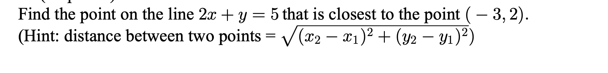 Solved Find the point on the line 2x + y = 5 that is closest | Chegg.com