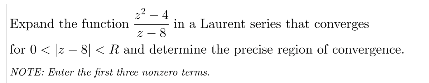 Solved Expand the function z−8z2−4 in a Laurent series that | Chegg.com