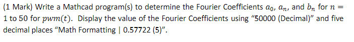 Solved PLEASE GIVE SOLUTION IN MATHCAD ONLY!!!!!! Fourier | Chegg.com