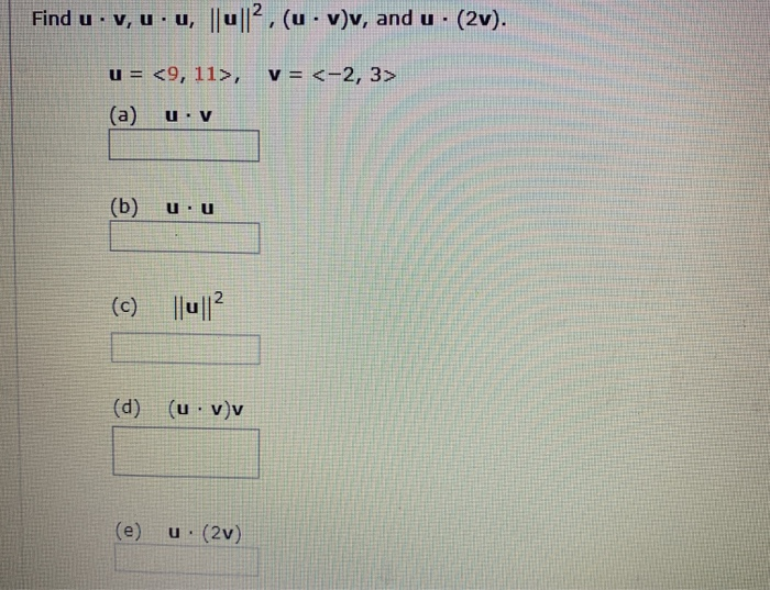 Solved Find u v, u u, llul|2, (u v)v, and u (2v). nd u V. u | Chegg.com Solved Find u v, u u, llul|2, (u v)v, and u (2v). nd u V. u | Chegg.com