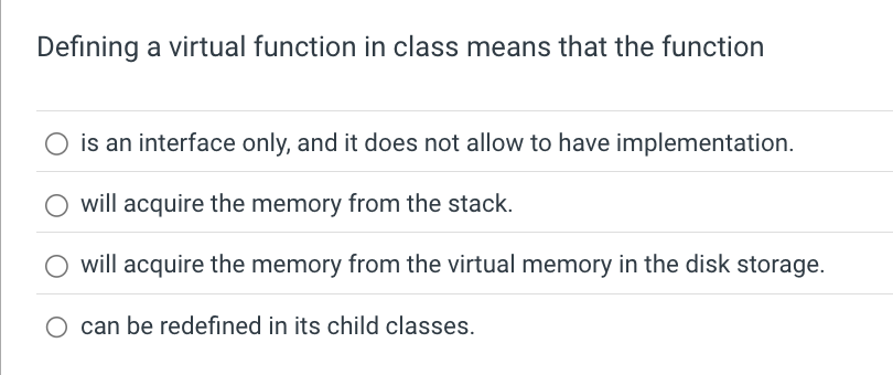 Solved Defining a virtual function in class means that the | Chegg.com