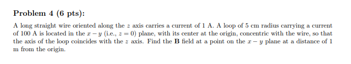 Solved Problem 4 (6 pts): A long straight wire oriented | Chegg.com
