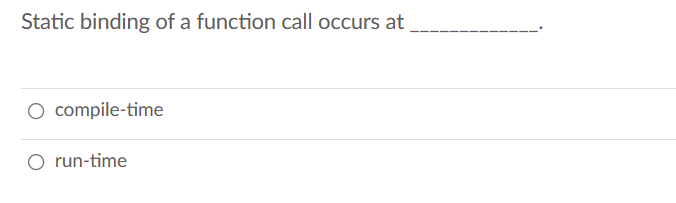 Solved Static binding of a function call occurs at | Chegg.com