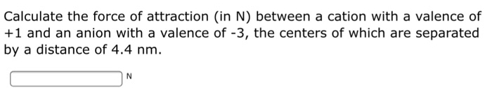 Solved Calculate The Force Of Attraction In N Between A
