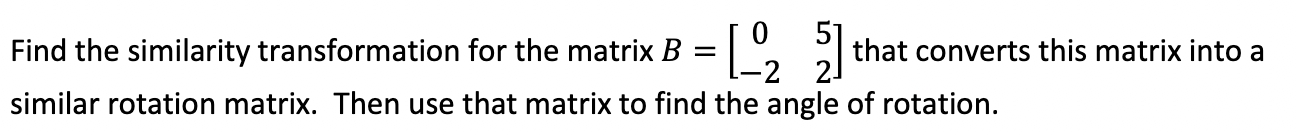 Solved = Find the similarity transformation for the matrix B | Chegg.com