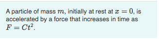 Solved A particle of mass m, initially at rest at x = 0, is | Chegg.com