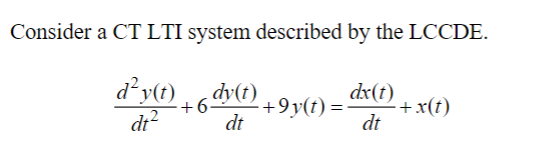 Solved Consider a CT LTI system described by the LCCDE. | Chegg.com