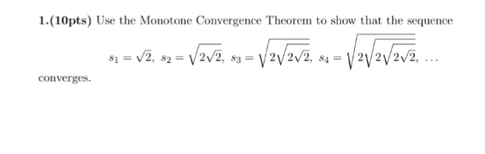 Solved 1.(10pts) Use the Monotone Convergence Theorem to | Chegg.com