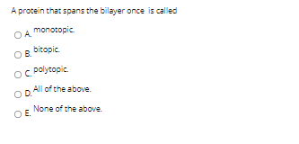 Solved A protein that spans the bilayer once is called | Chegg.com