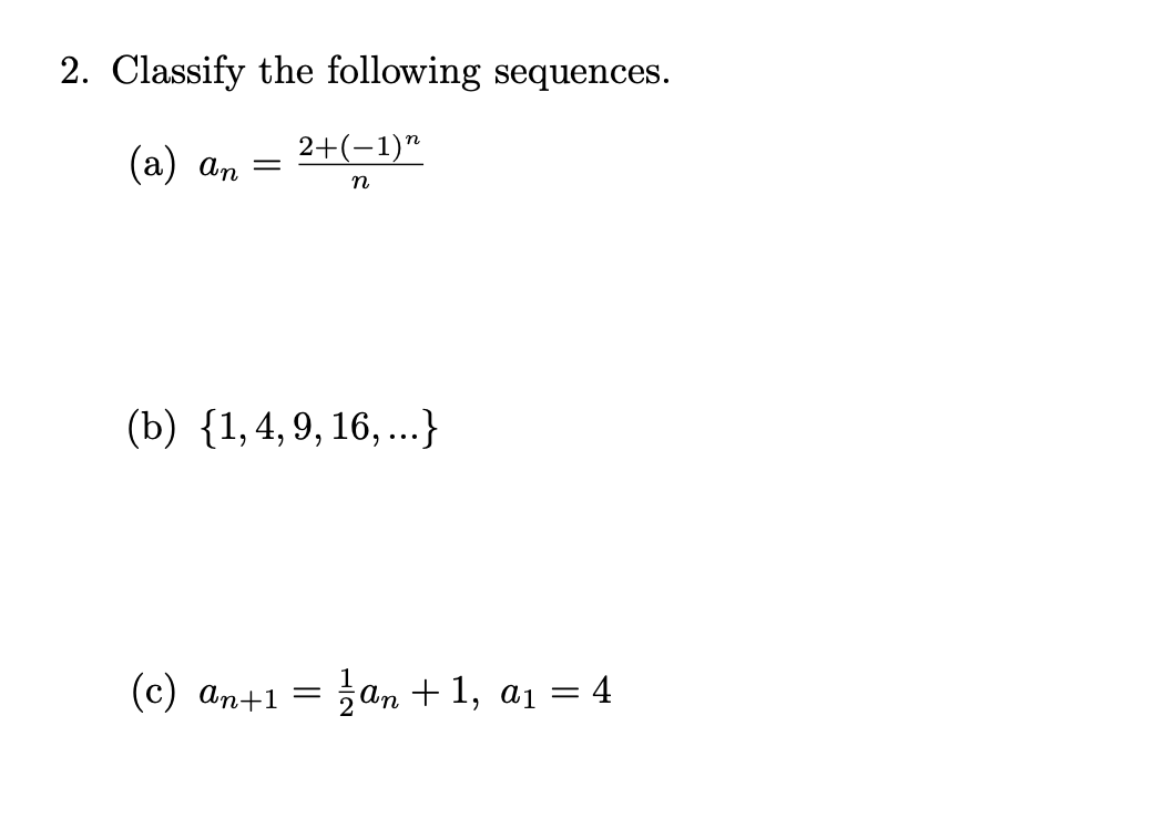 Solved 2. Classify the following sequences. (a) an 2+(-1)" n | Chegg.com