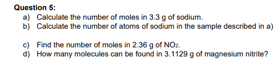 Solved Question 5: a) Calculate the number of moles in 3.3 g | Chegg.com