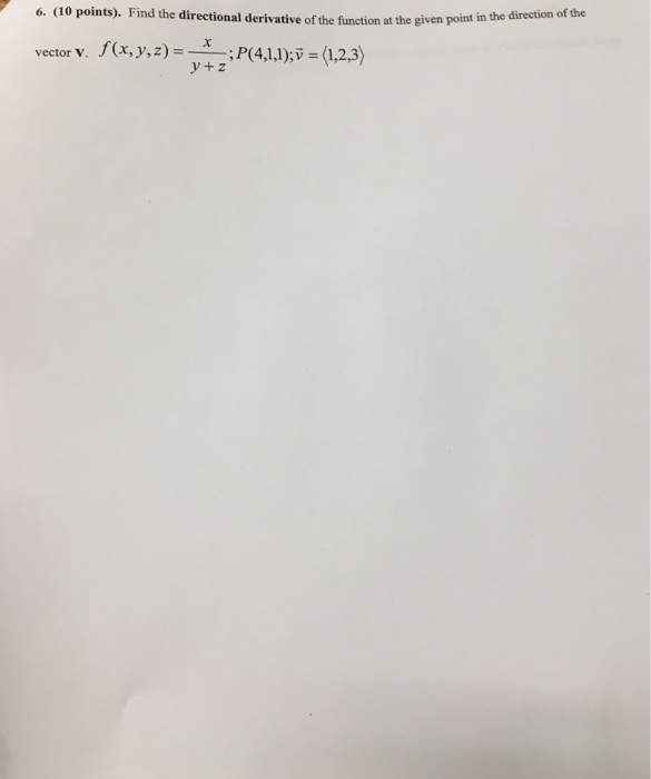 Solved 6. (10 points). Find the directional derivative of | Chegg.com
