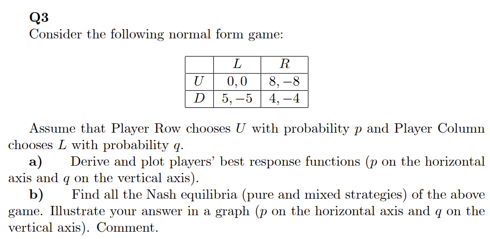 Solved Q3 Consider the following normal form game: Assume | Chegg.com