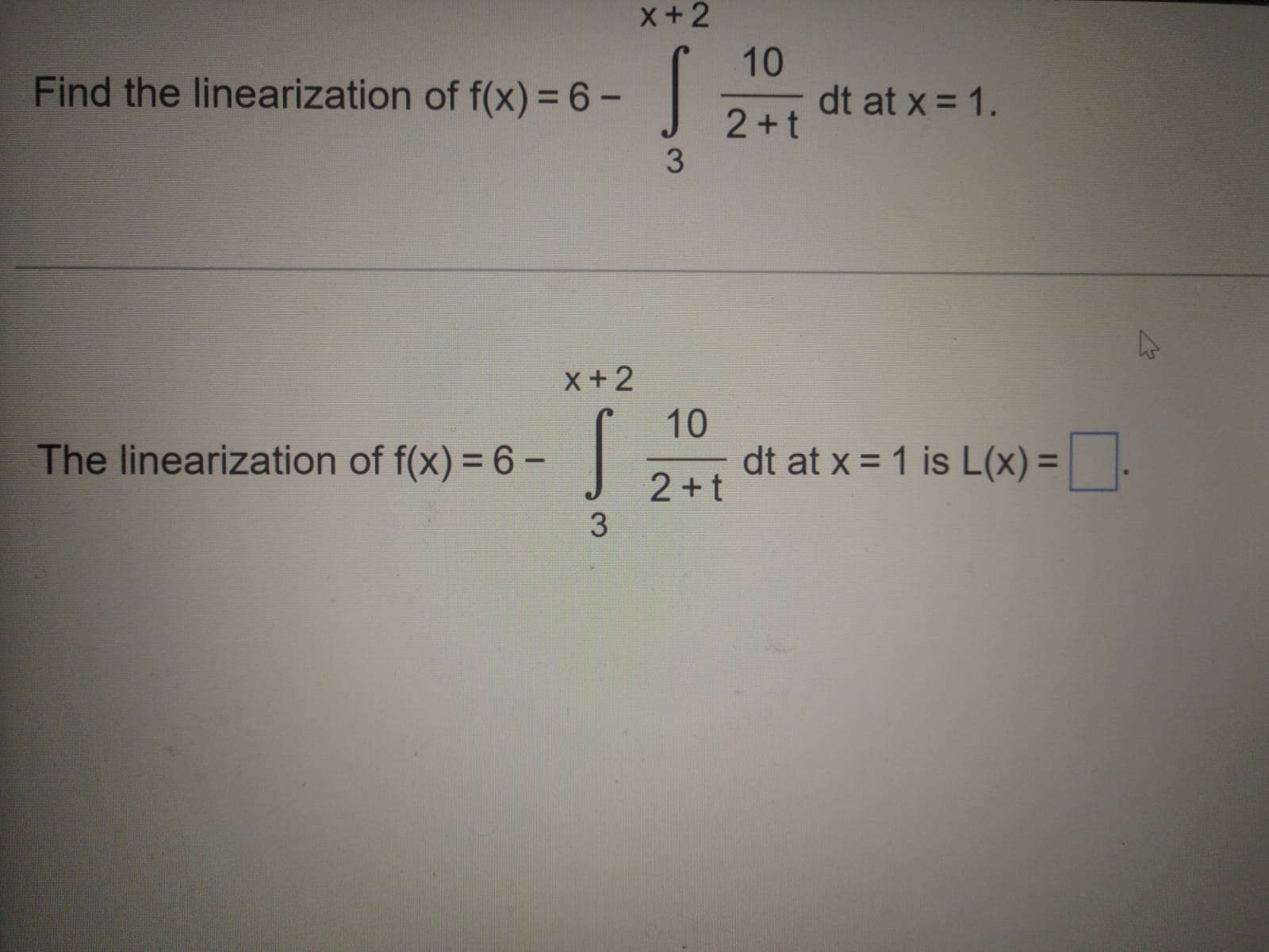 Solved The linearization of f(x)=6−∫3x+22+t10dt at x=1 is | Chegg.com