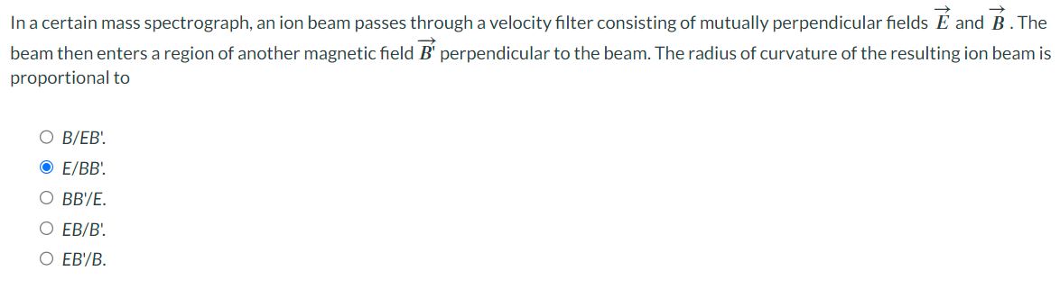 Solved In a certain mass spectrograph, an ion beam passes | Chegg.com