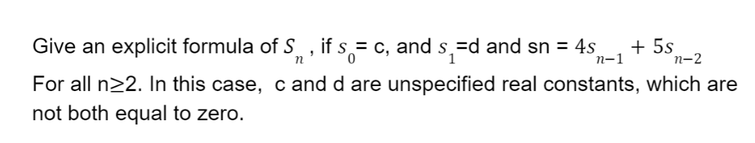 Solved Give an explicit formula of Sn, if s0=c, and s1=d and | Chegg.com