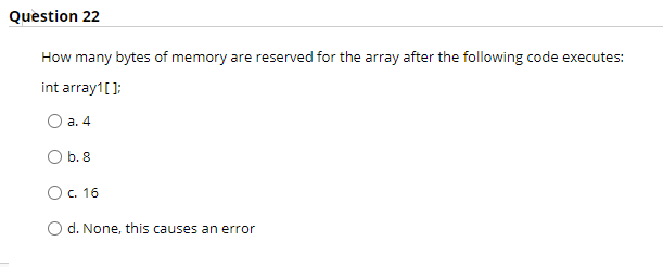 Solved Question 22 How many bytes of memory are reserved for | Chegg.com