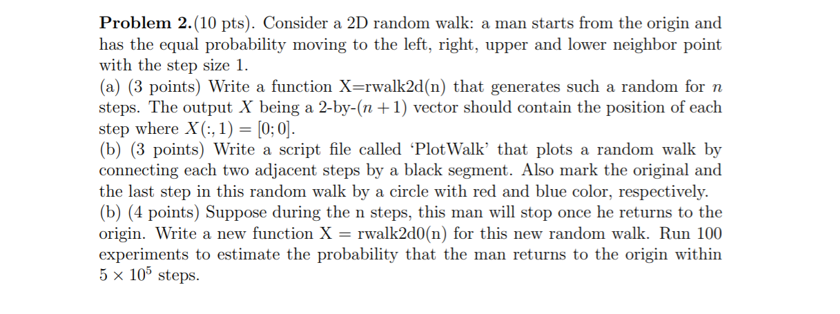 Solved Problem 2.(10 pts). Consider a 2D random walk: a man | Chegg.com