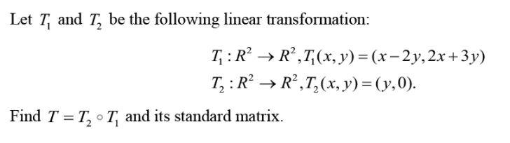 Solved Let T, and T, be the following linear transformation: | Chegg.com