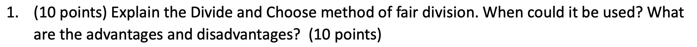 Solved (10 ﻿points) ﻿Explain the Divide and Choose method of | Chegg.com