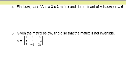 Solved 4. Find det(−2A) if A is a 3×3 matrix and determinant | Chegg.com