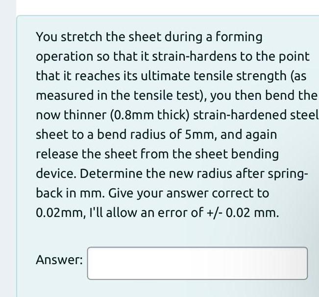 Solved You stretch the sheet during a forming operation so | Chegg.com