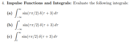 Solved 4. Impulse Functions and Integrals: Evaluate the | Chegg.com