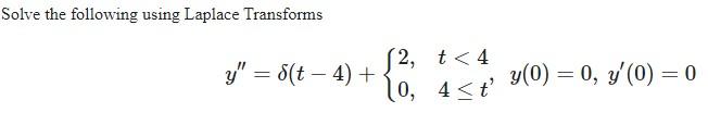 Solved Solve the following using Laplace Transforms | Chegg.com