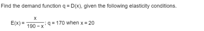 Solved Find the demand function q=D(x), given the following | Chegg.com