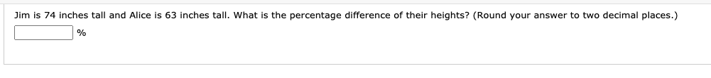Solved Jim is 74 inches tall and Alice is 63 inches tall. | Chegg.com