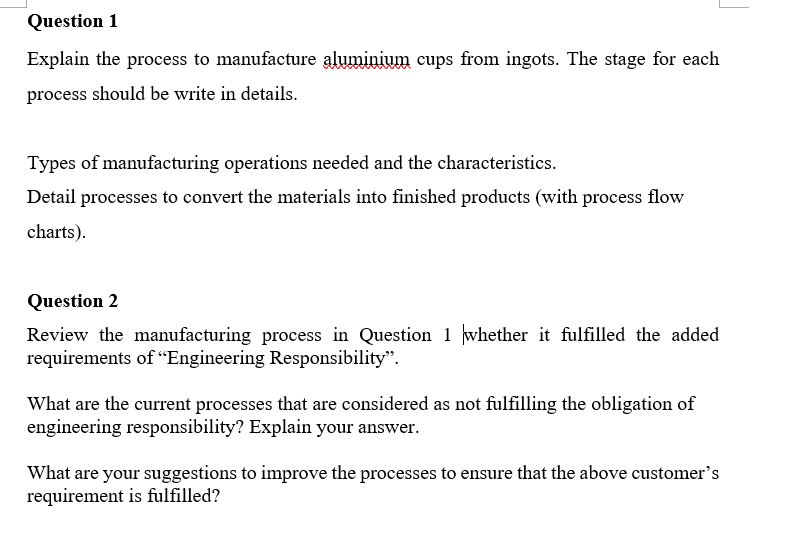 Solved Question 1 Explain the process to manufacture | Chegg.com