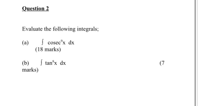 Solved Question 2 Evaluate the following integrals cosecx dx | Chegg.com