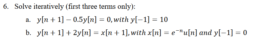 Solved 6. Solve iteratively (first three terms only): a. | Chegg.com