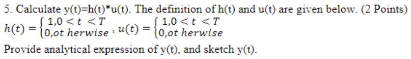 Solved 5. Calculate y(t)=h(t)*u(t). The definition of h(t) | Chegg.com