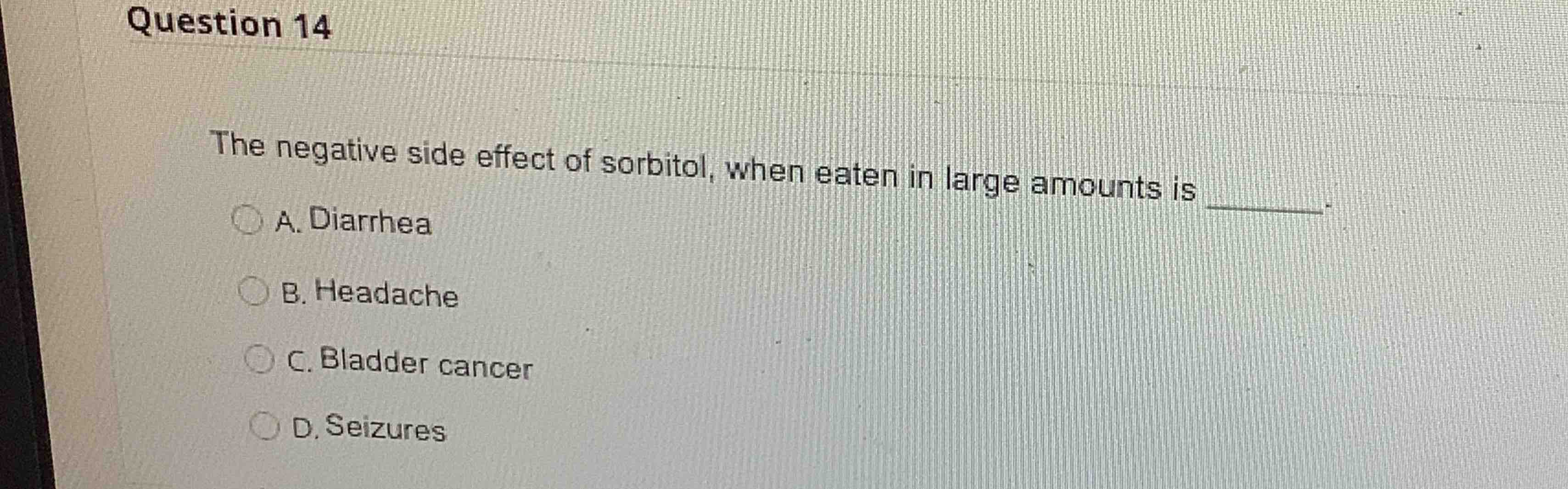 Solved Question 14The negative side effect of sorbitol, when | Chegg.com