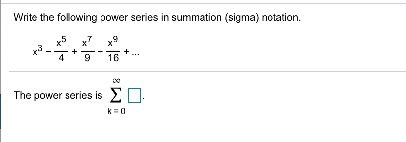 Solved Write the following power series in summation (sigma) | Chegg.com