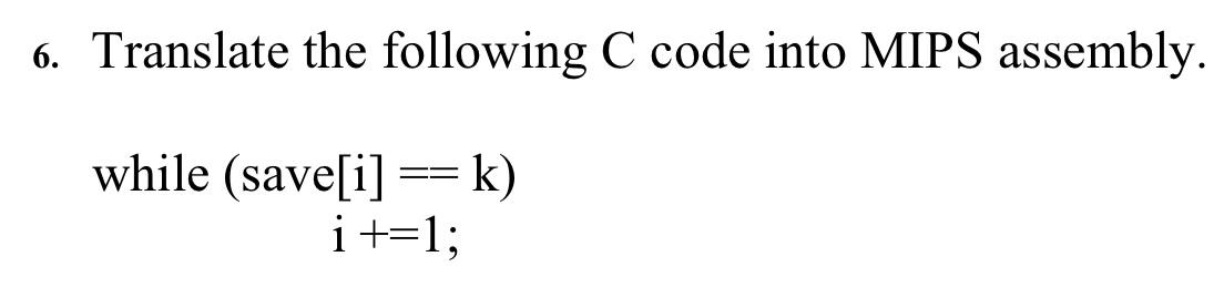Solved 6. Translate the following C code into MIPS assembly. | Chegg.com
