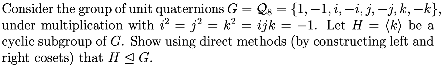 Solved Consider the group of unit quaternions G = Qs = | Chegg.com