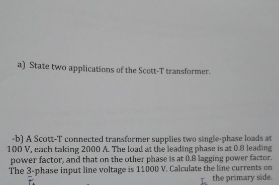 Solved a) State two applications of the Scott-T transformer. | Chegg.com