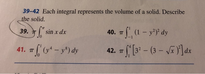 Solved 39-42 Each integral represents the volume of a solid. | Chegg.com