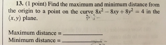 Solved 13. (1 point) Find the maximum and minimum distance | Chegg.com