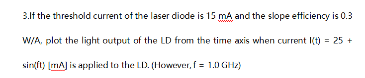 Solved 3.If the threshold current of the laser diode is 15 | Chegg.com