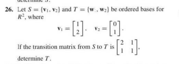 Solved Let S={v1,v2} ﻿and T={w,w2} be ﻿ordered bases forR2, | Chegg.com