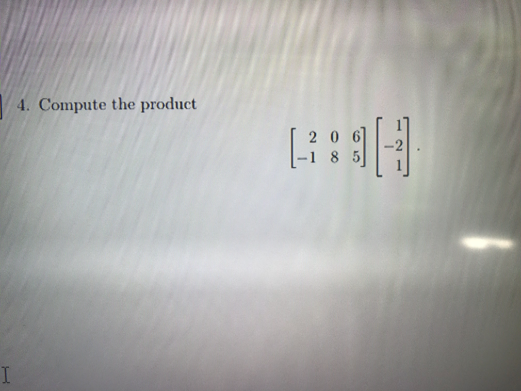 Solved 4. Compute the product ܪ 20 [ ܚ ܬ ܝܕ 18 5 1 | Chegg.com