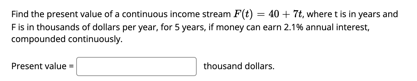 Solved Find the present value of a continuous income stream | Chegg.com