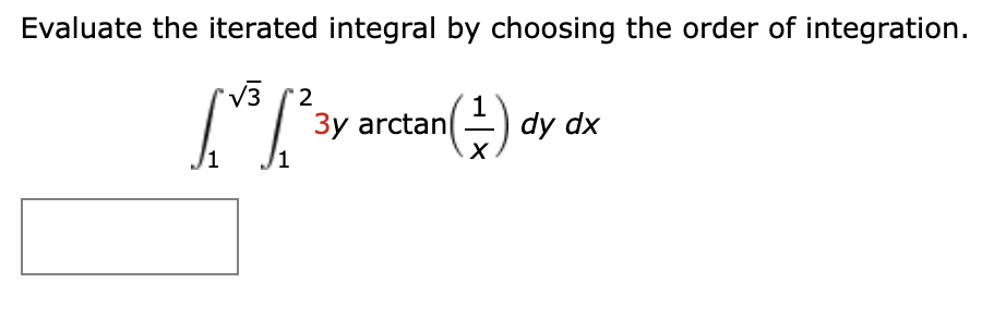 Solved Evaluate the iterated integral by ﻿choosing the order | Chegg.com